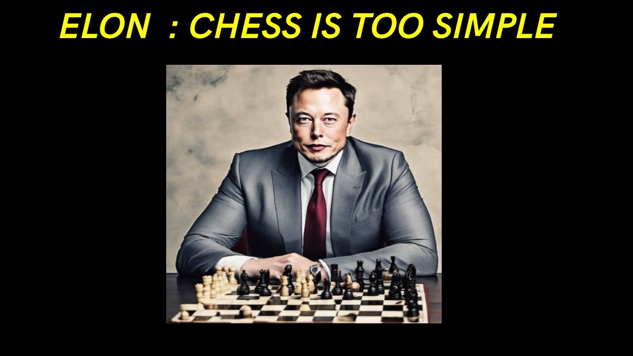 Elon Musk : Chess is a Simple Game - YouTube