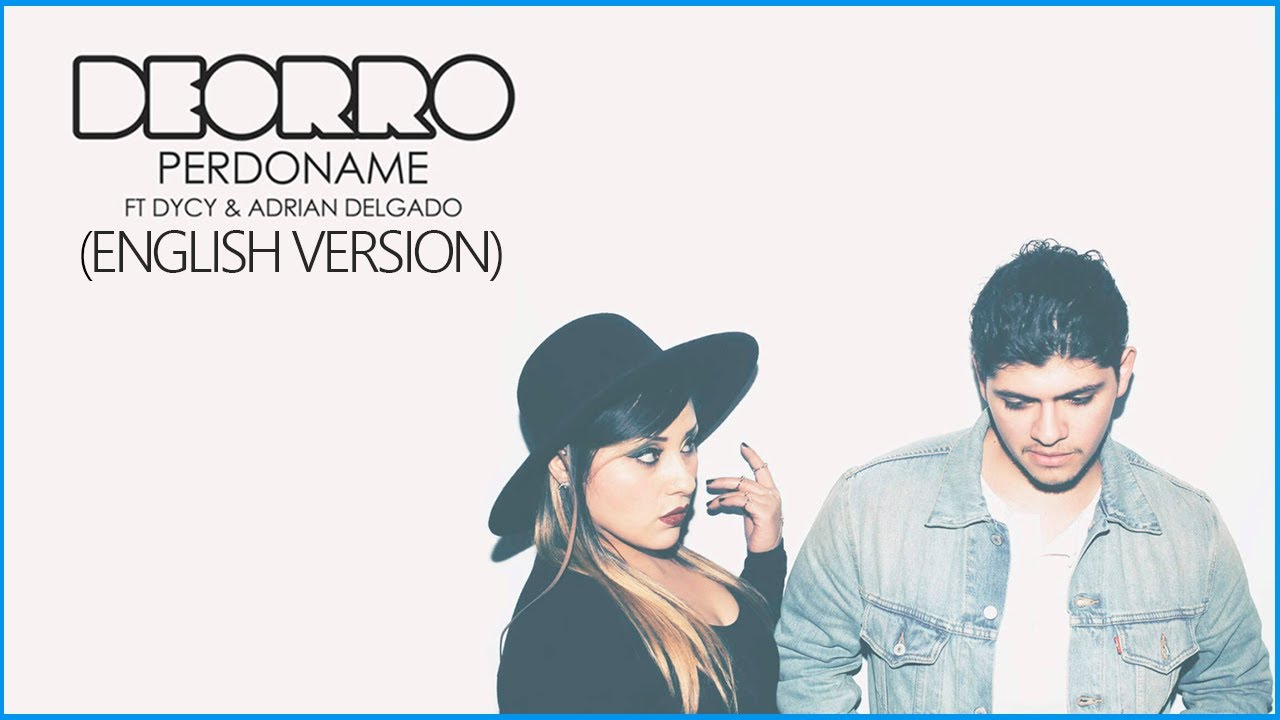 Deorro (feat. DyCy & Adrian Delgado) - Perdóname (English Version ...