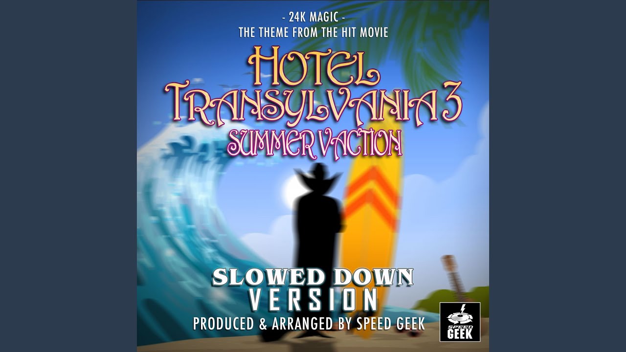 24K Magic (From "Hotel Transylvania 3 Summer Vacation") (Slowed Down ...