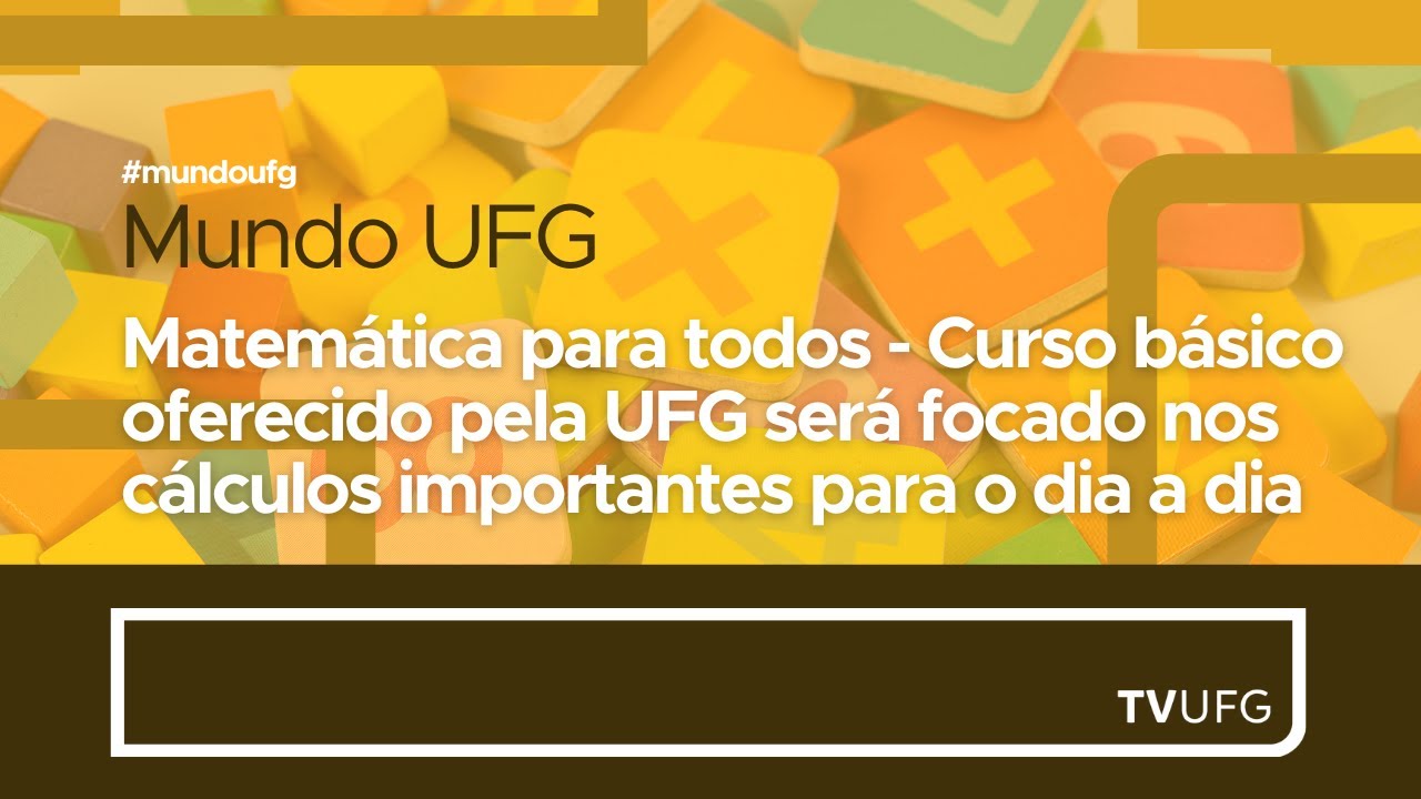 Matemática para todos - Curso oferecido pela UFG foca nos cálculos ...