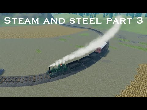 Steam and Steel Part 3 - YouTube