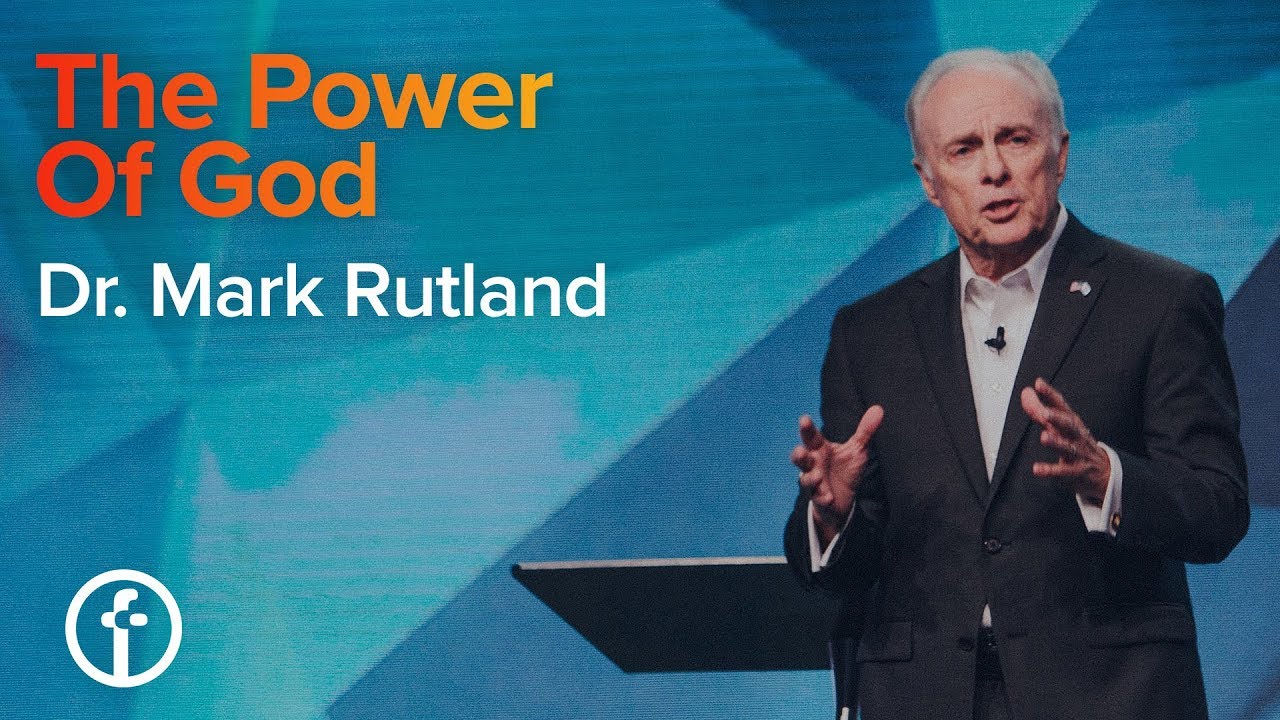 The Power of God | Dr. Mark Rutland - YouTube