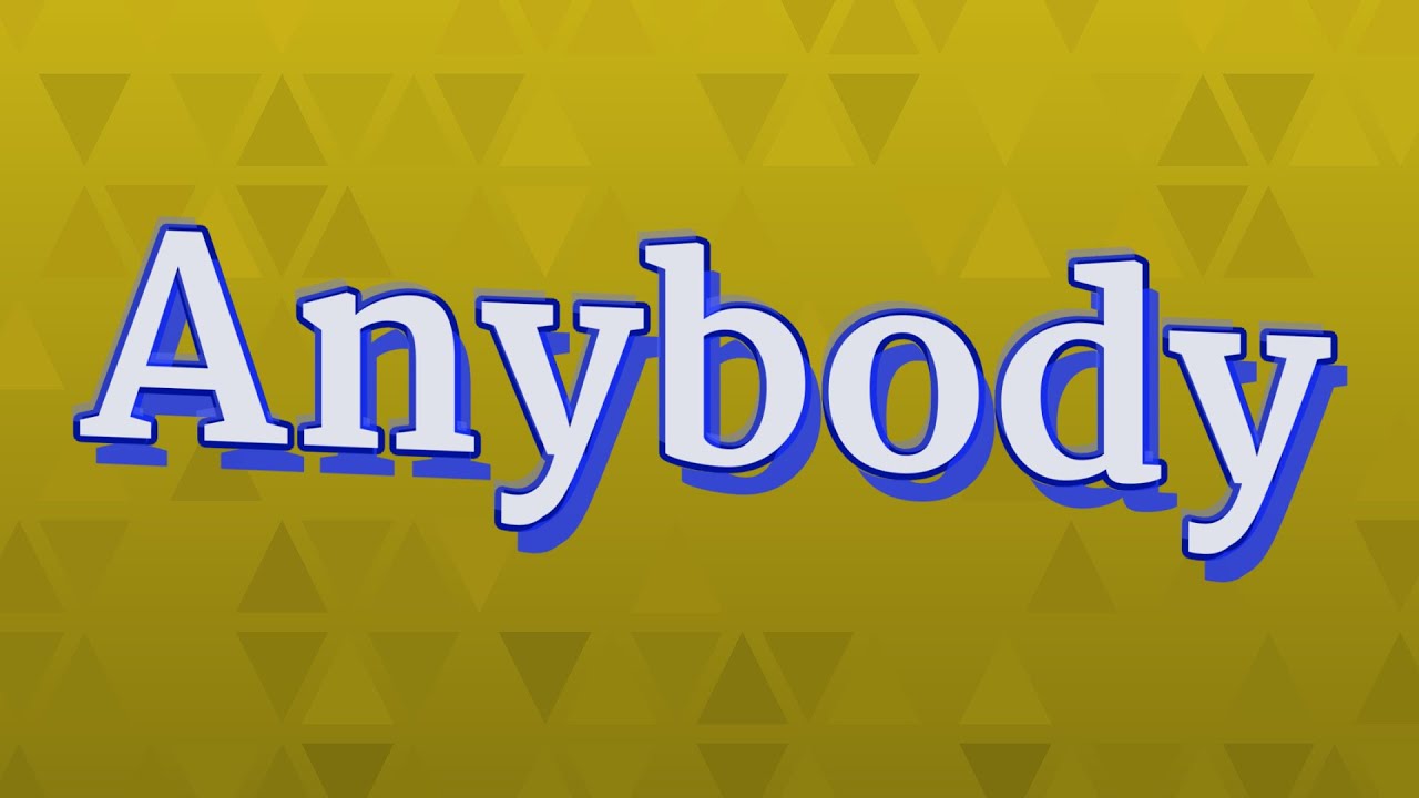 ANYBODY pronunciation • How to pronounce ANYBODY - YouTube