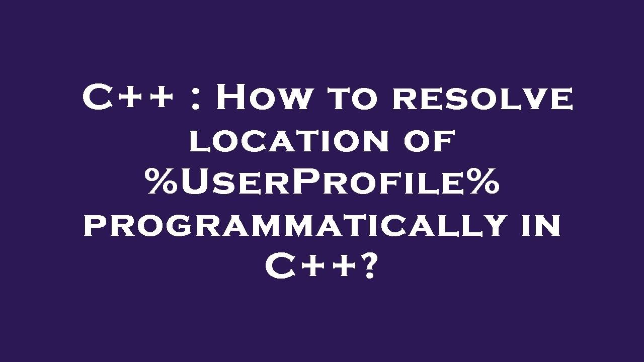 C How To Resolve Location Of Userprofile Programmatically In C Youtube