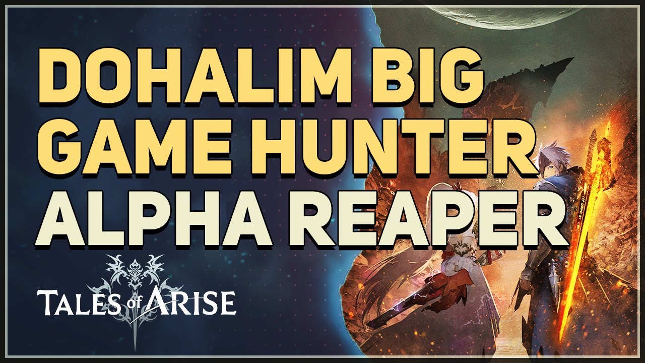 Dohalim Big Game Hunter Tales of Arise (Alpha Reaper Gigant) - YouTube