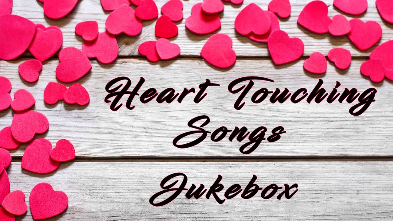 Heart Touching Songs | Jukebox - YouTube