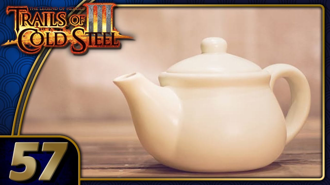 Trails Of Cold Steel 3 | TEA!!!!! | Part 57 (PC, Let's Play, Replay ...