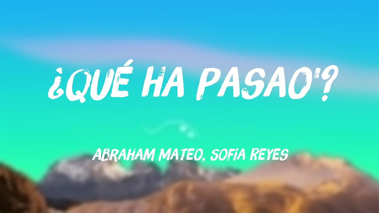 ¿Qué Ha Pasao'? - Abraham Mateo, Sofia Reyes - YouTube