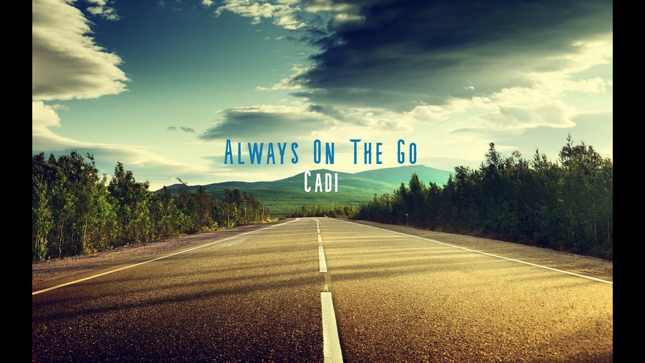 Cadi - Always On The Go (Official audio) - YouTube