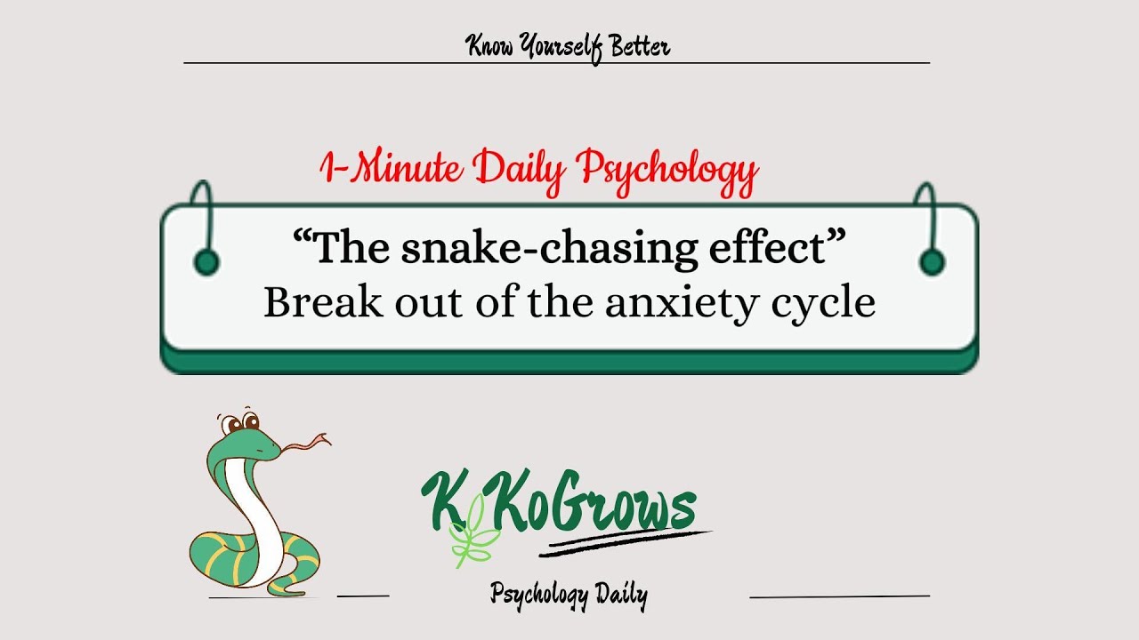 The snake chasing effect: Break out the anxiety cycle | 1 Minute Daily ...