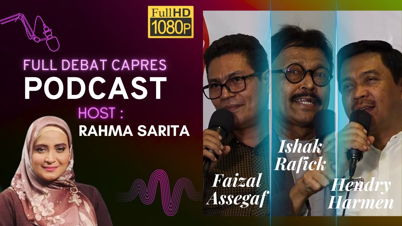 FULL HD !!! PODCAST DEBAT CAPRES BERSAMA FAIZAL ASSEGAF, ISHAK RAFICK ...