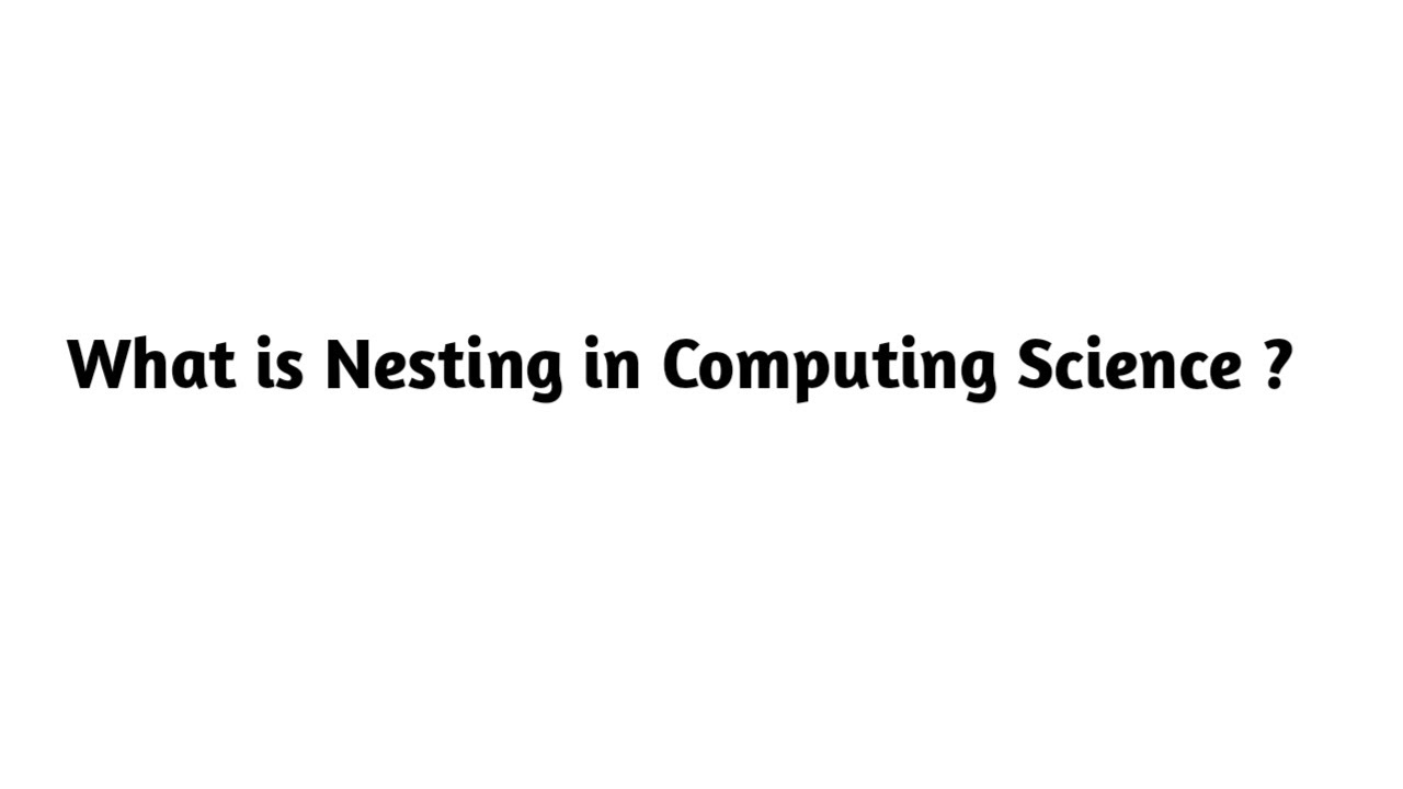 What is Nesting in Computing Science ? - YouTube