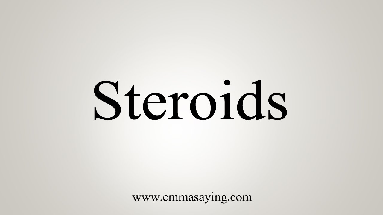 How To Say Steroids - YouTube