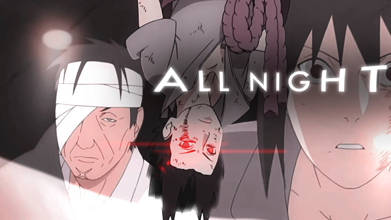 Uchiha Sasuke “Naruto: Shippuden” Edit - All Night [Edit/AMV] Quick ...