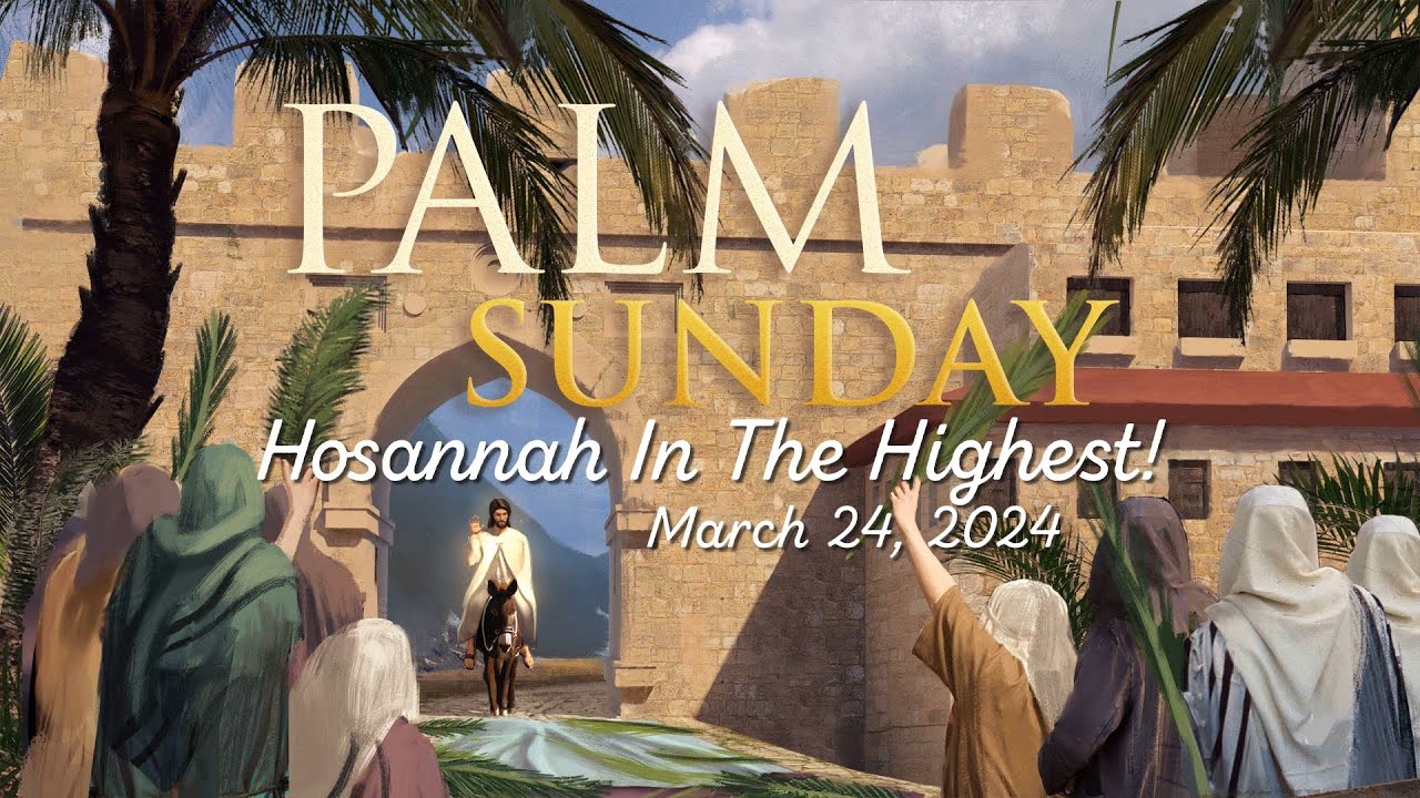 Hosannah In The Highest (Palm Sunday 2024) Sermon - YouTube