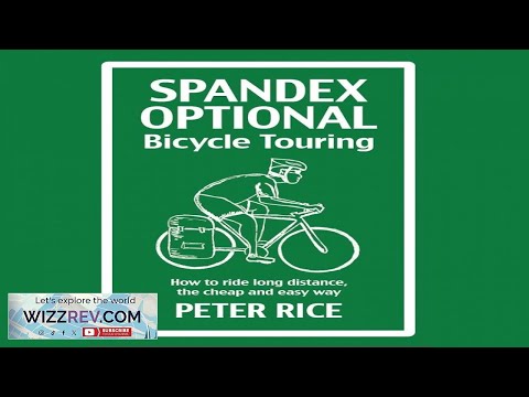 Spandex Optional Bicycle Touring: How to Ride Long Distance the Cheap