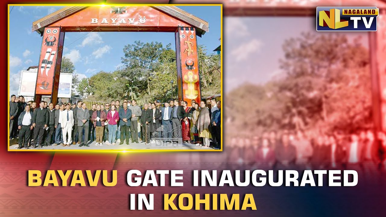 BAYAVU GATE INAUGURATION IN KOHIMA - YouTube