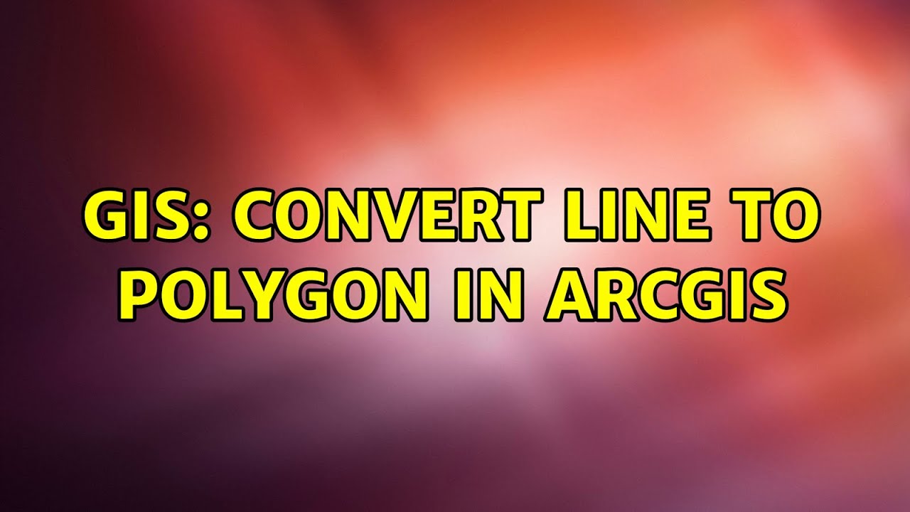 GIS Convert Line To Polygon In ArcGIS YouTube GIS Convert Line To Polygon In ArcGIS YouTube