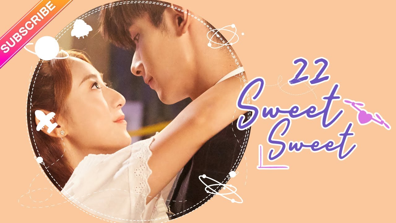 Sweet Sweet Drama Ending Explained 【eng Sub】sweet Sweet Ep22│zhao Yiqin Ding Yiyi│fresh Drama