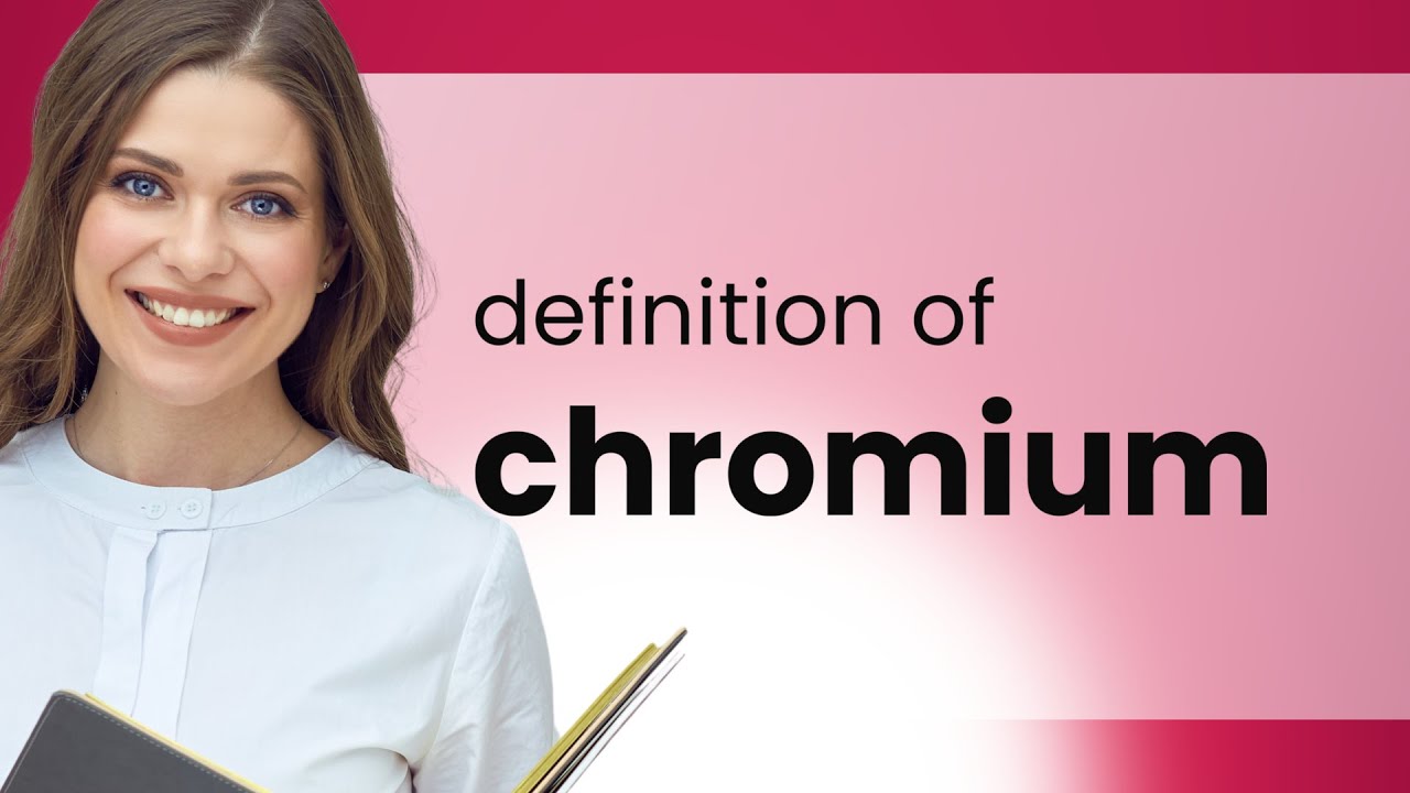 Chromium | definition of CHROMIUM - YouTube