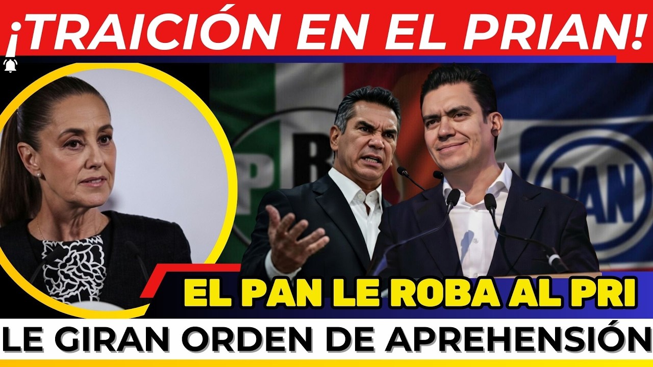 ¡TRAICIÓN EN EL PRIAN! Giran orden de APREHENSIÓN. El PAN le ROBA al ...