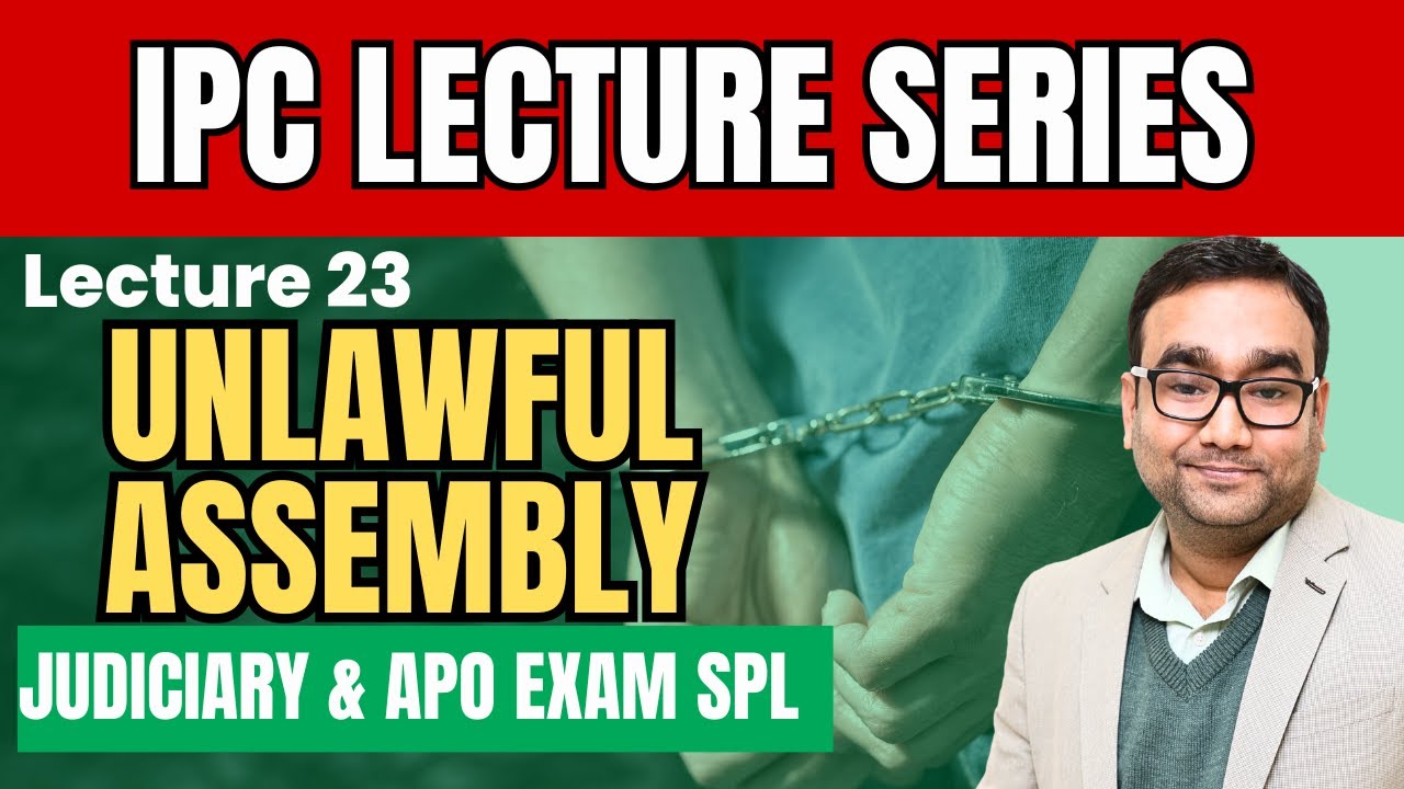 IPC 23 || Understanding Sections 141 to 149 of IPC on Unlawful Assembly ...