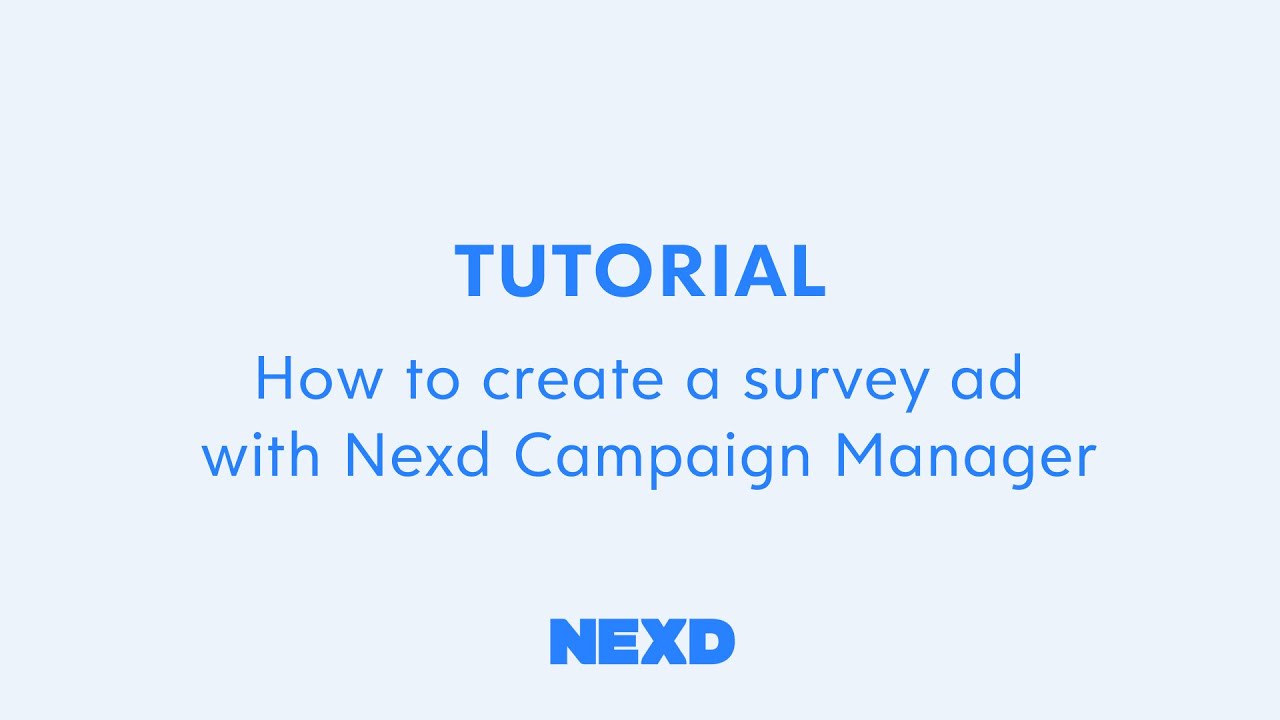 NEXD Campaign Manager tutorial: How to create survey ad - YouTube