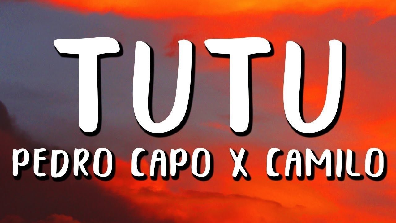 Camilo & Pedro Capó -Tutu (Letra/Lyrics) - YouTube Music