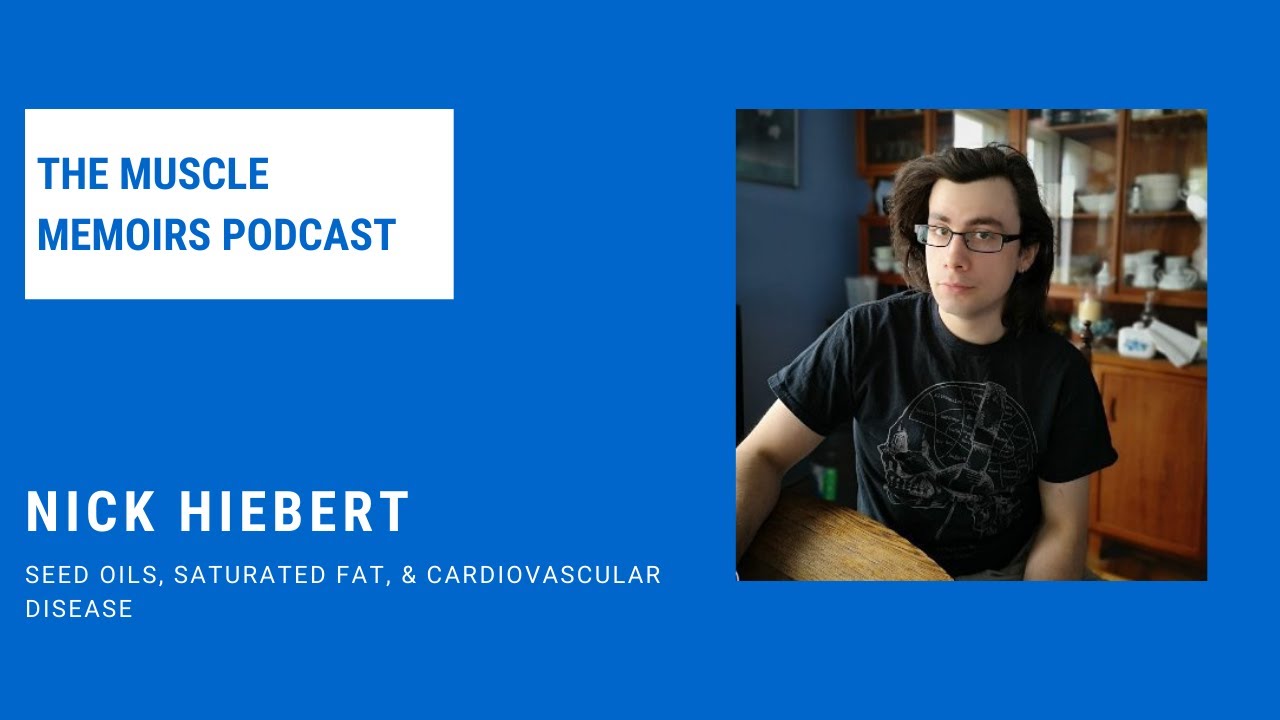 #82 Nick Hiebert - Seed Oils, Saturated Fat, & Cardiovascular Disease ...