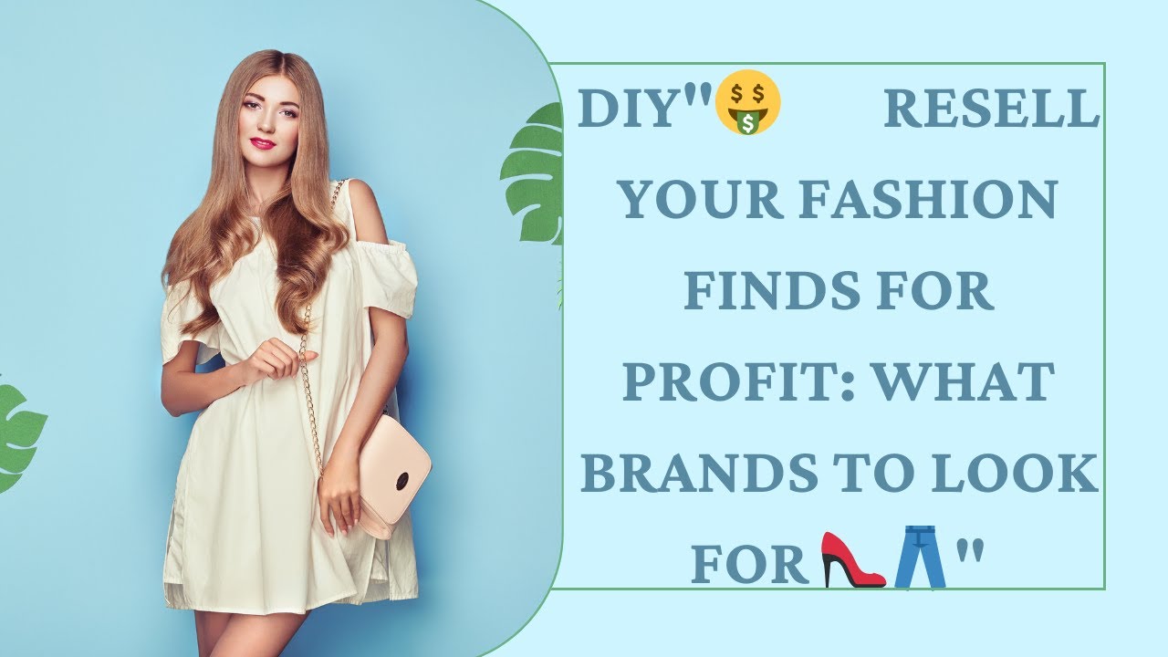 "🤑 Resell Your Fashion Finds for Profit: What Brands to Look For 👠👖 ...