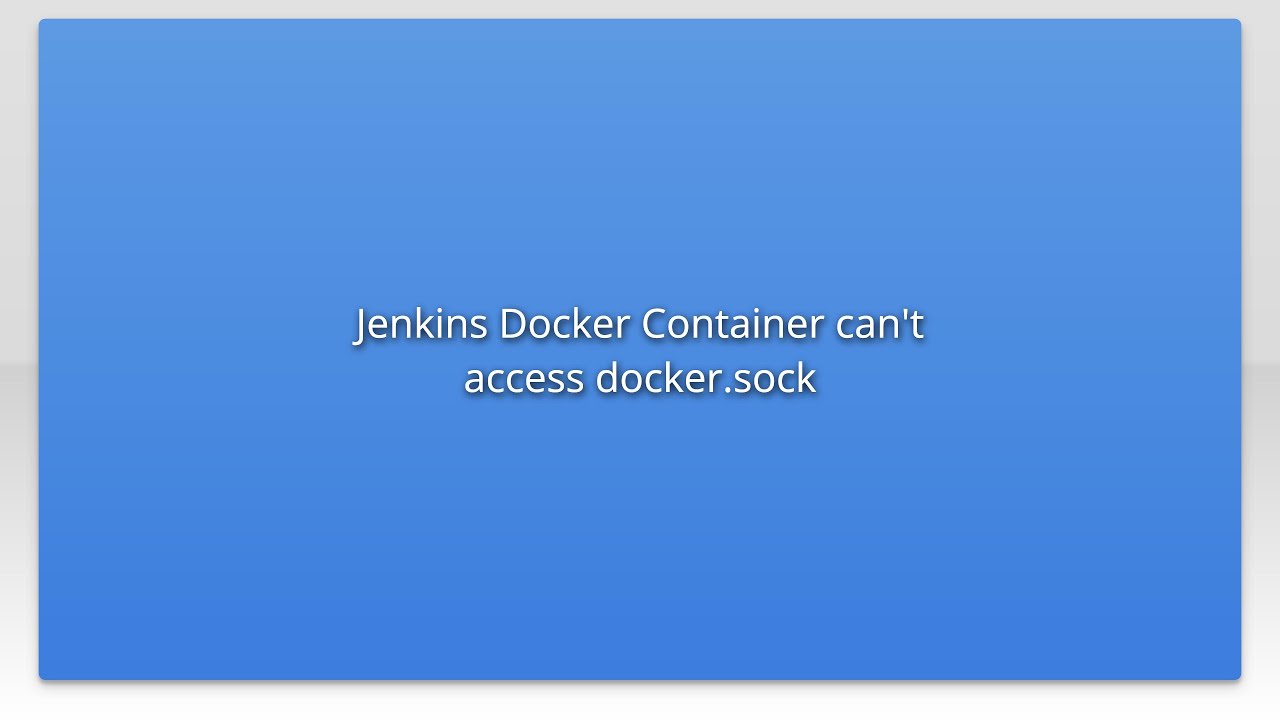 Jenkins Docker Container Can T Access Docker Sock Youtube