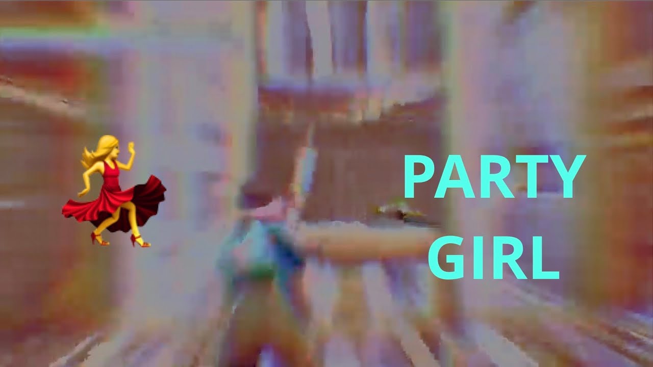 Party girl montage 💃 - YouTube
