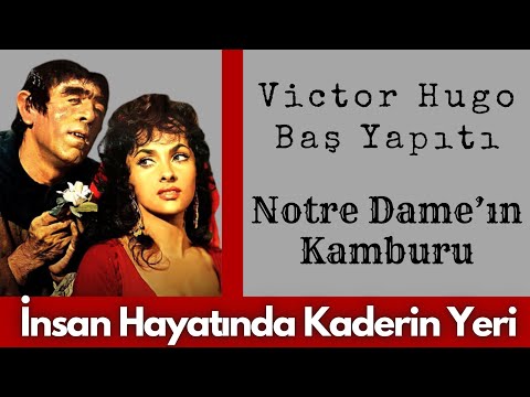 Notre Dame’ın Kamburu Victor Hugo Baş Yapıtı İnsan Hayatında Kaderin Yeri Ortak Payda
