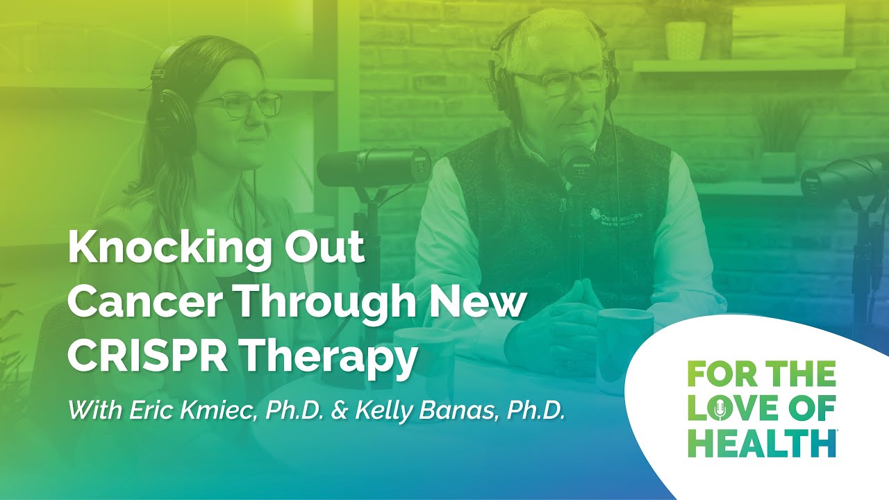 Knocking Out Cancer Through New CRISPR Therapy with Eric Kmiec and ...