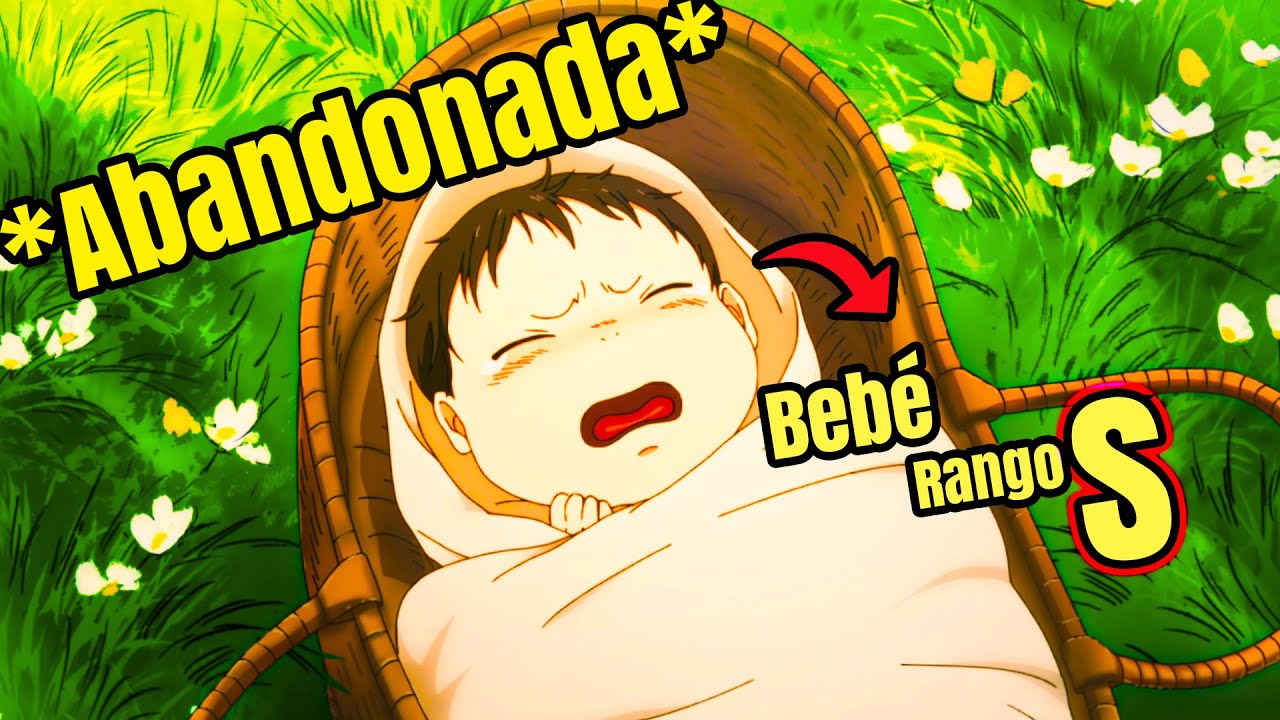 💠FUE ABANDONADA DE BEBÉ, pero REGRESARA como una AVENTURERA CLASE SSS💠 ...