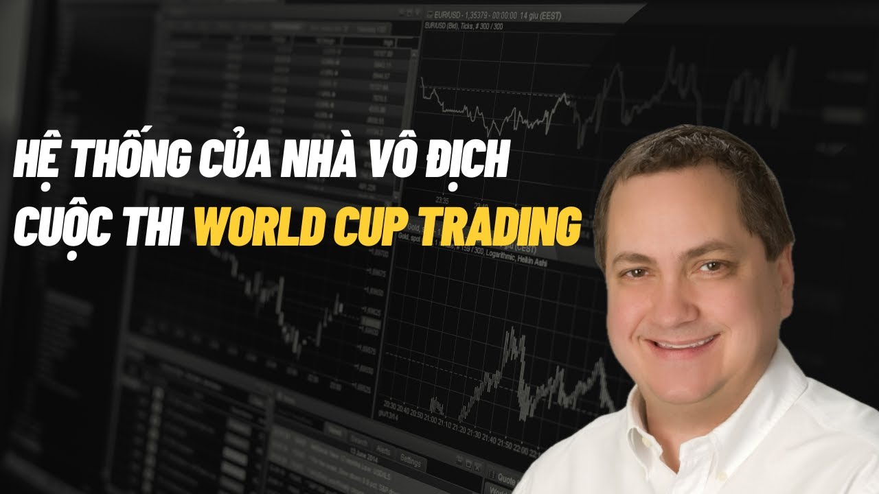 Hệ Thống Của Nhà Vô Địch Cuộc Thi World Cup Trading - Nhật Hoài Trader ...
