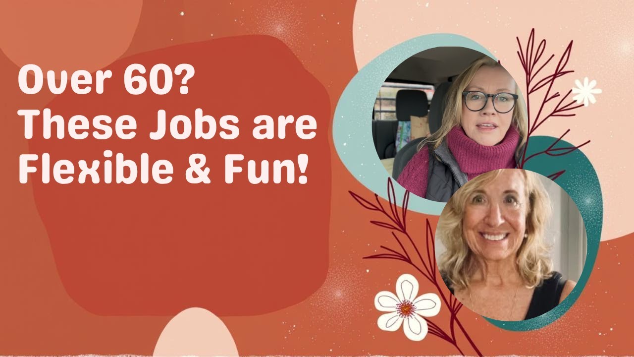 Over 60? These Jobs are Flexible and Fun! #over60 - YouTube