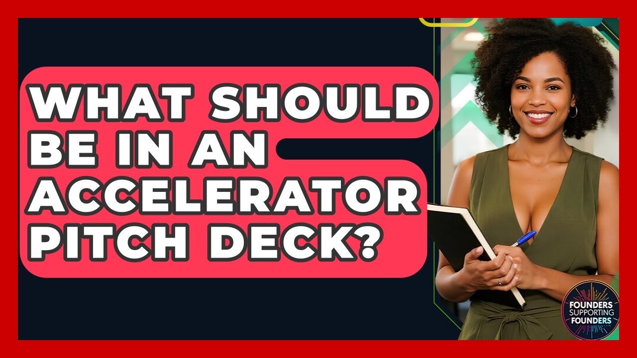What Should Be In An Accelerator Pitch Deck? - Founders Supporting ...