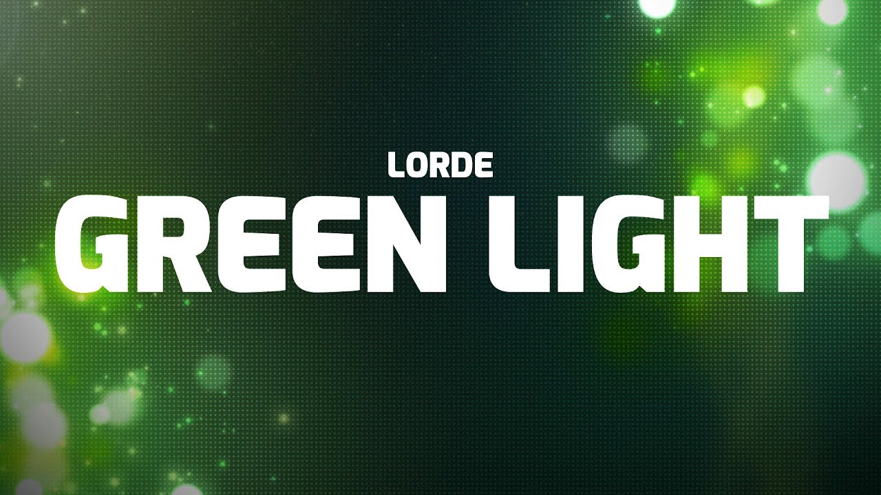Lorde - Green Light (Re-Imagined Version) (Lyric Video) - YouTube