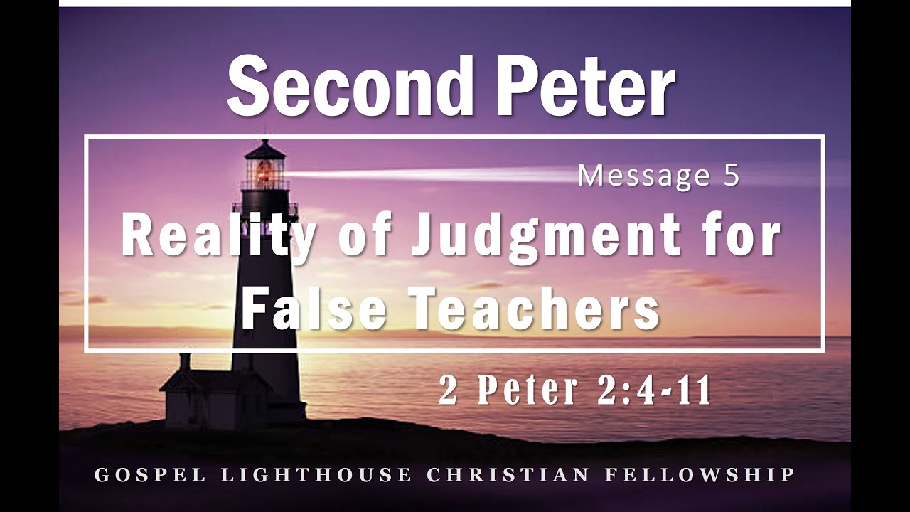 Message 5 - Reality of Judgment for False Teachers - 2 Peter 2:4-11 ...