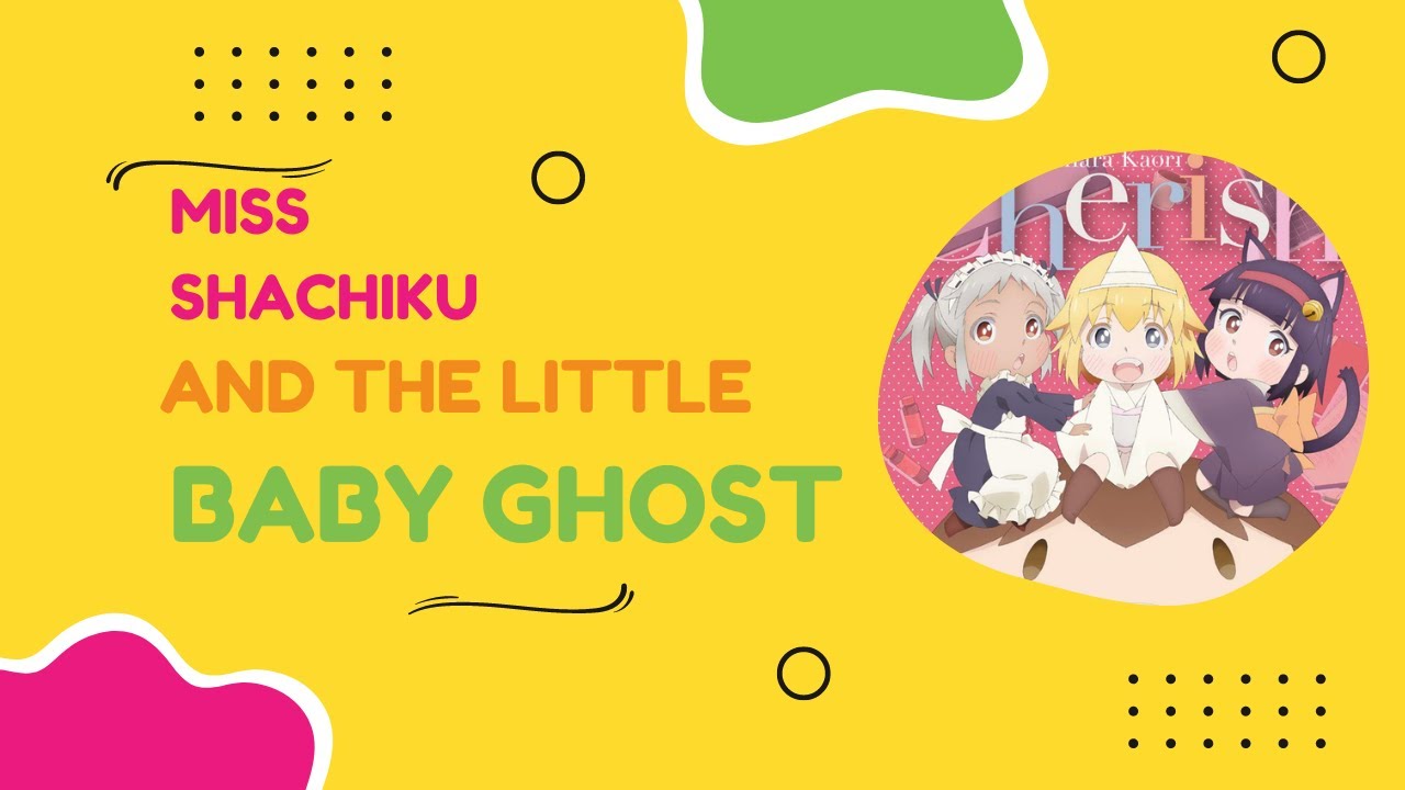 Miss Shachiku and the Little Baby Ghost review - YouTube