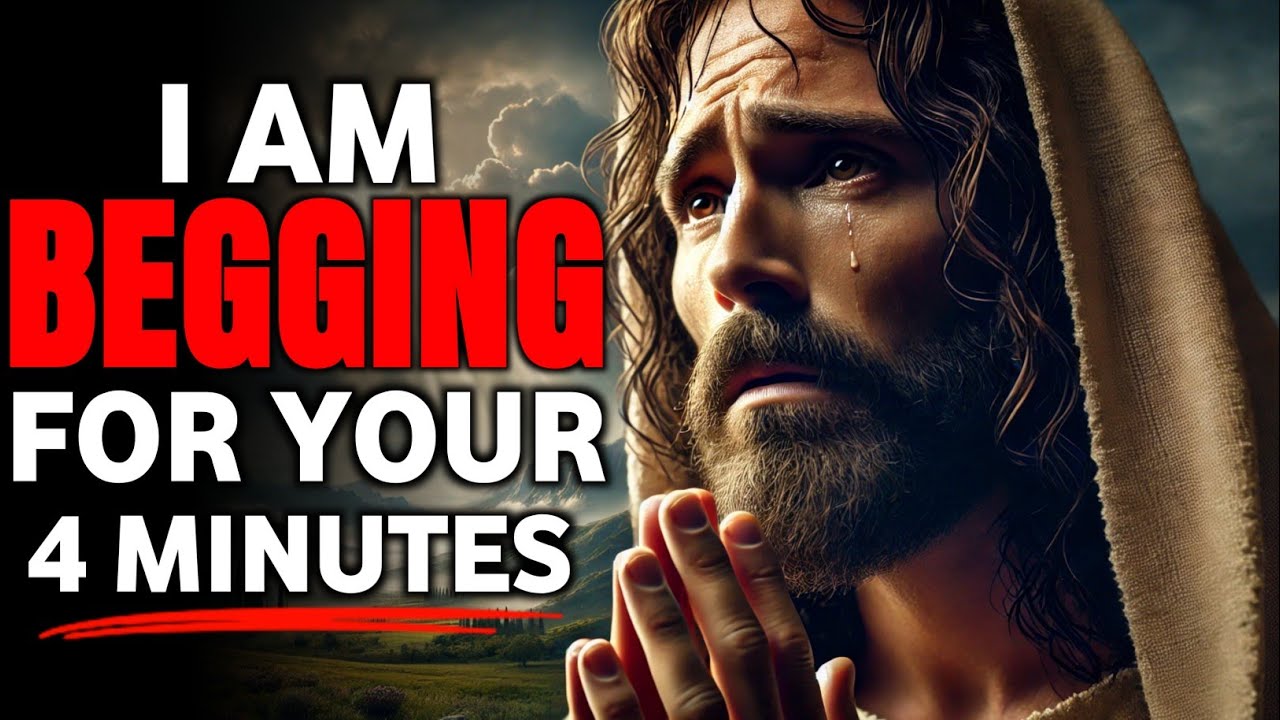I Am Begging For Your 4 Minutes | God Says | God's Message Today | God ...