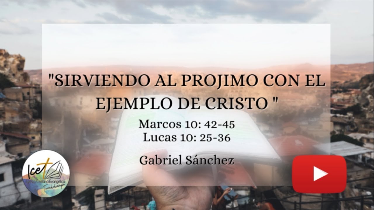 Gabriel Sánchez - Sirviendo al prójimo con el ejemplo de Cristo ...