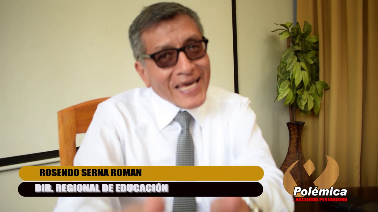 ROSENDO SERNA ROMAN, DIRECTOR REGIONAL DE EDUCACIÓN - YouTube