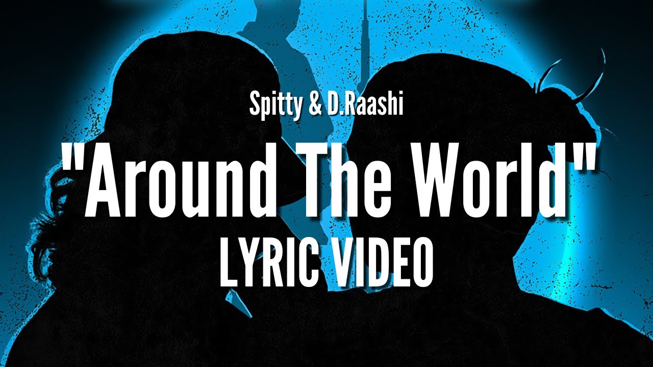 Spitty - Around The World ft. D.Raashi (Official Lyric Video) - YouTube
