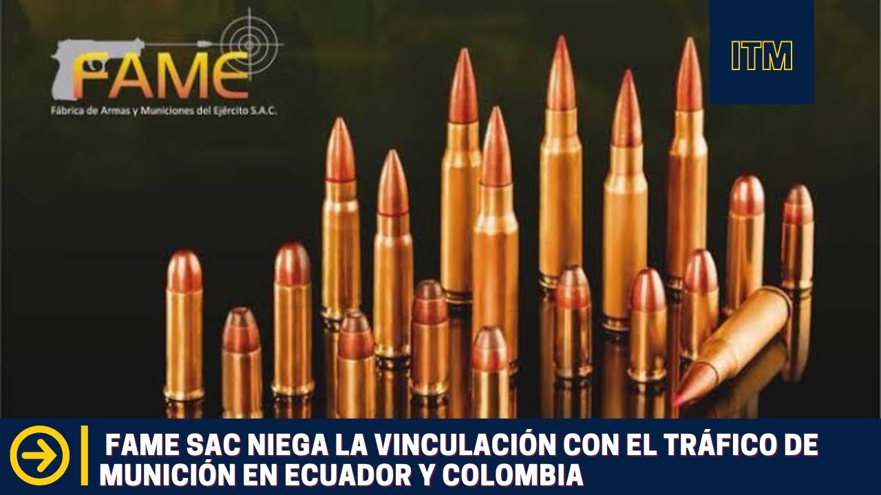 Fame SAC niega la vinculación con el tráfico de munición en Ecuador y ...