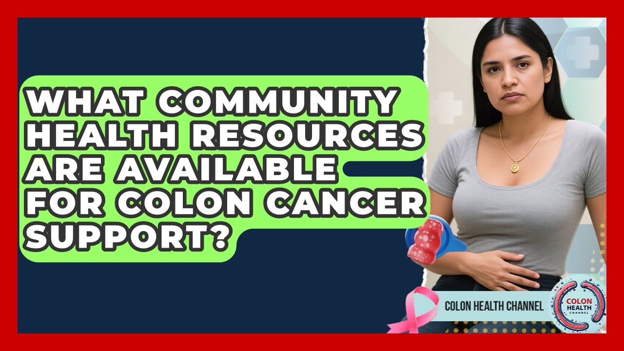 What Community Health Resources Are Available for Colon Cancer Support ...