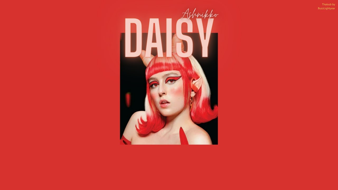 [Thaisub] Ashnikko - Daisy | แปลไทย 18+ - YouTube