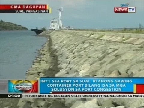 Int'l sea port sa Sual, Pangasinan, planong gawing container port - YouTube