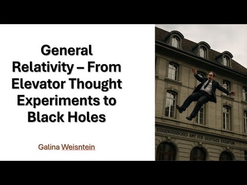 General Relativity - From Elevator Thought Experiments to Black Holes ...